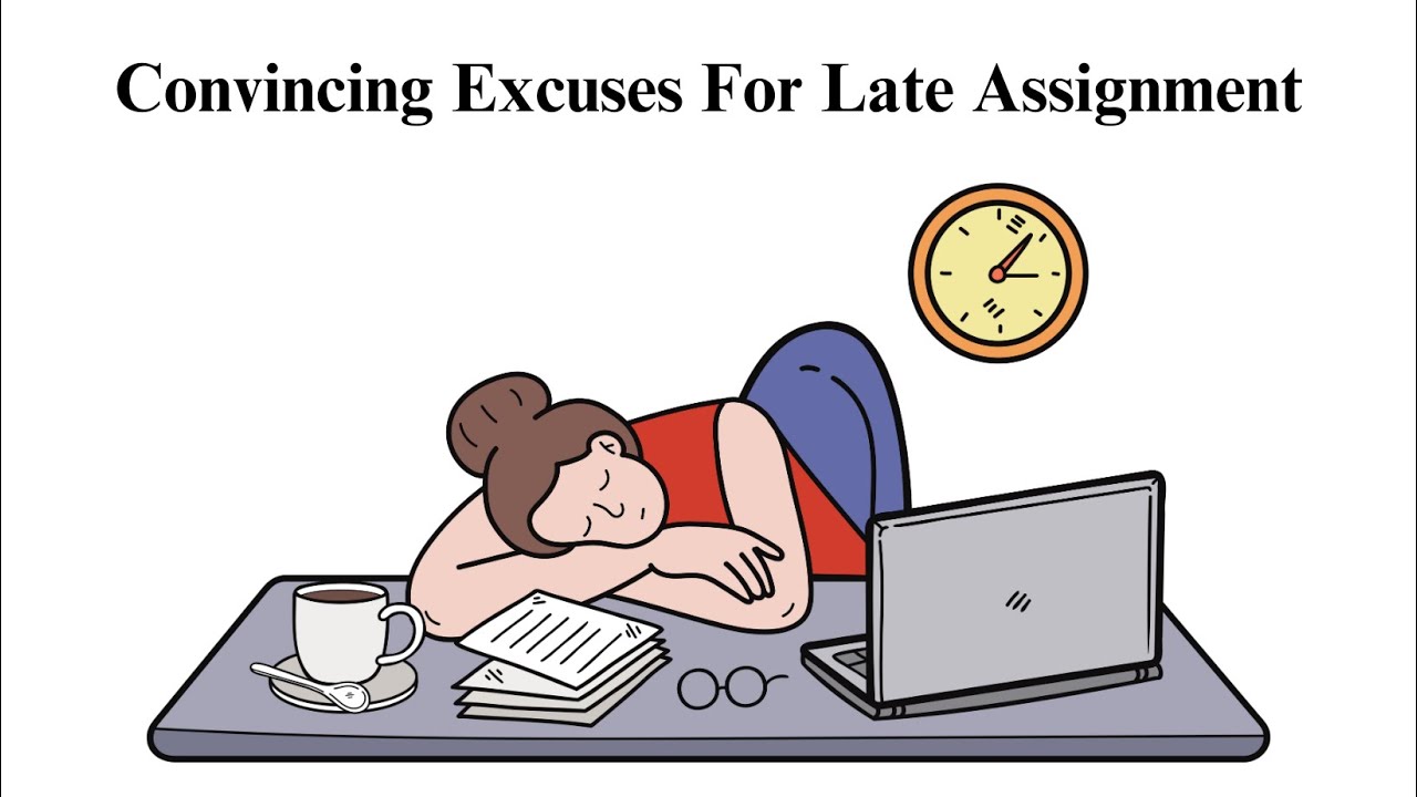 Convincing Excuses For Late Assignment