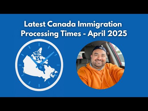 Canada Immigration Processing Times April 2025: What You Need to Know!