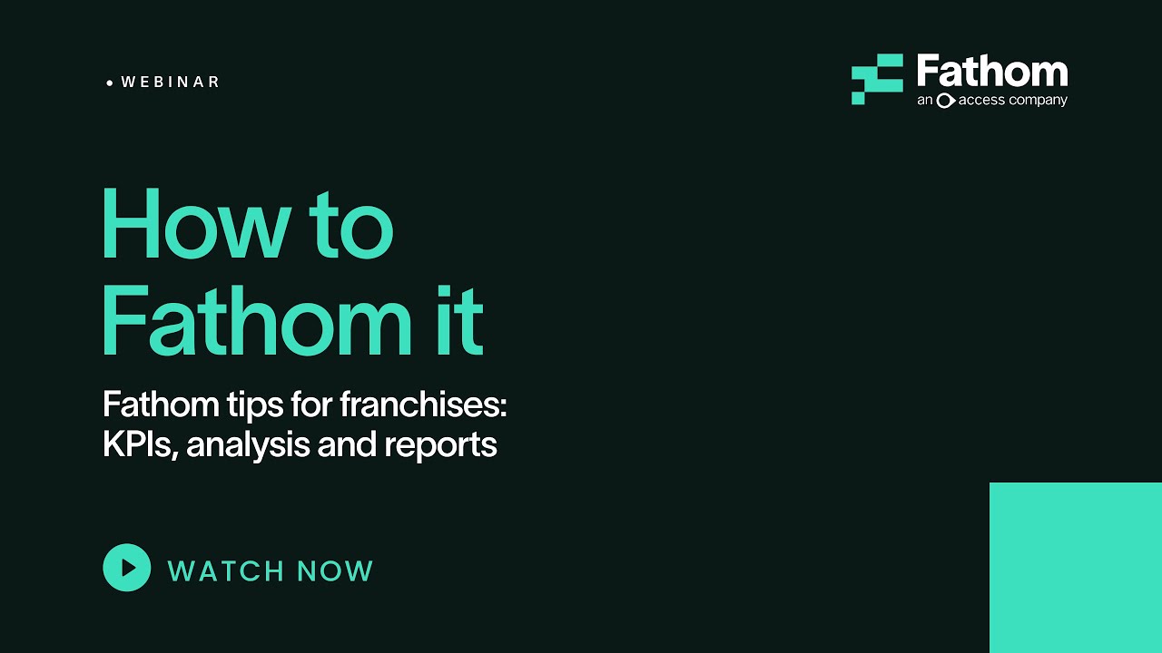Fathom Tips for Franchises: Best practices for KPI management, analysis & reporting