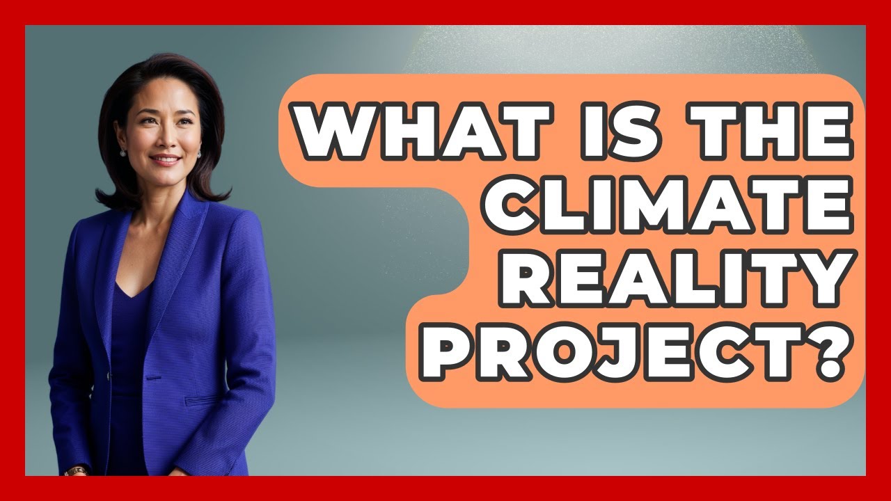 What Is The Climate Reality Project? - International Policy Zone