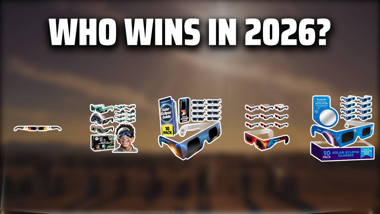 The Top 5 Best Solar Eclipse Glasses in 2026 - Must Watch Before Buying!