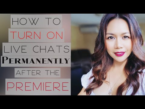 HOW TO TURN ON LIVE CHAT PERMANENTLY AFTER THE PREMIERE