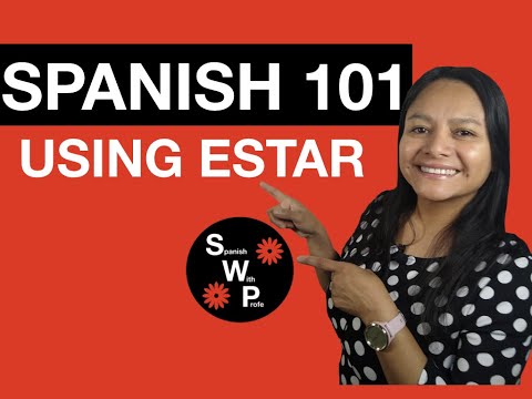 Spanish 101 - Learn the Different Uses of the Verb ESTAR in Spanish - Spanish With Profe