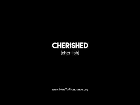 How to Pronounce "cherished"