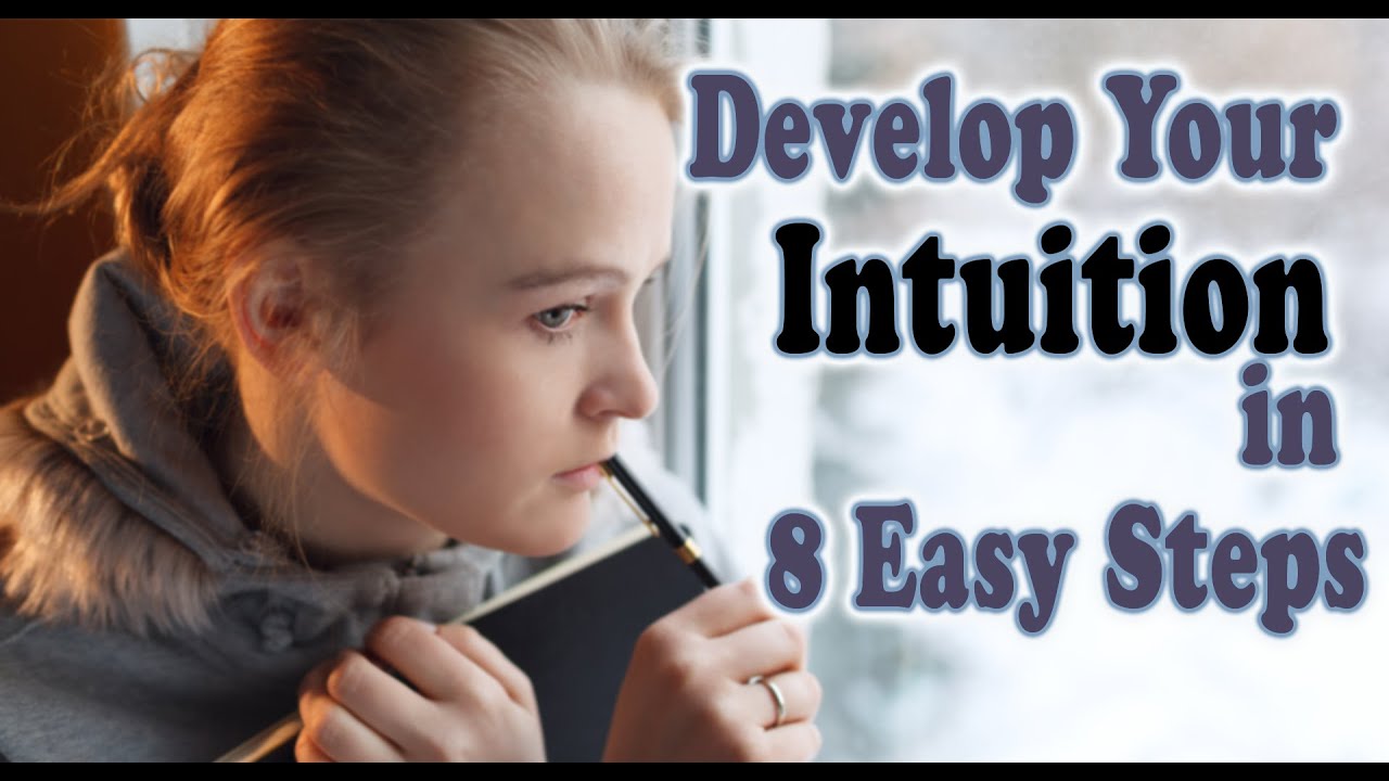 How to Develop Your Intuition in 8 Easy Steps