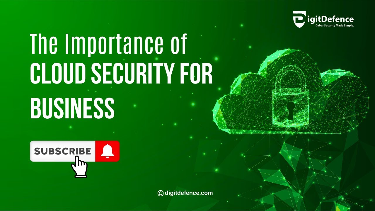 Why Cloud Security Is Vital for Business Success | The Key Takeaways! | DigitDefence