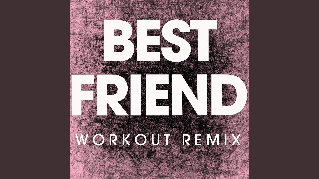 Best Friend (Extended Workout Remix)