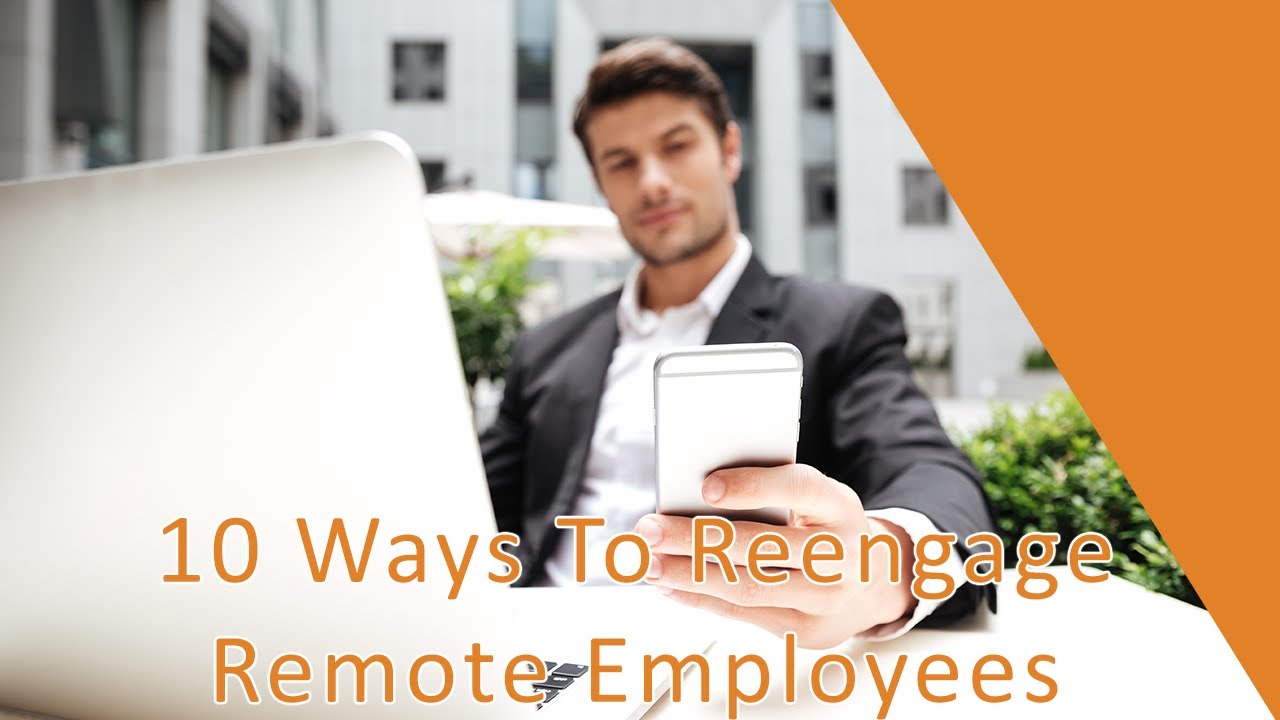 10 Ways To Reengage Remote Employees