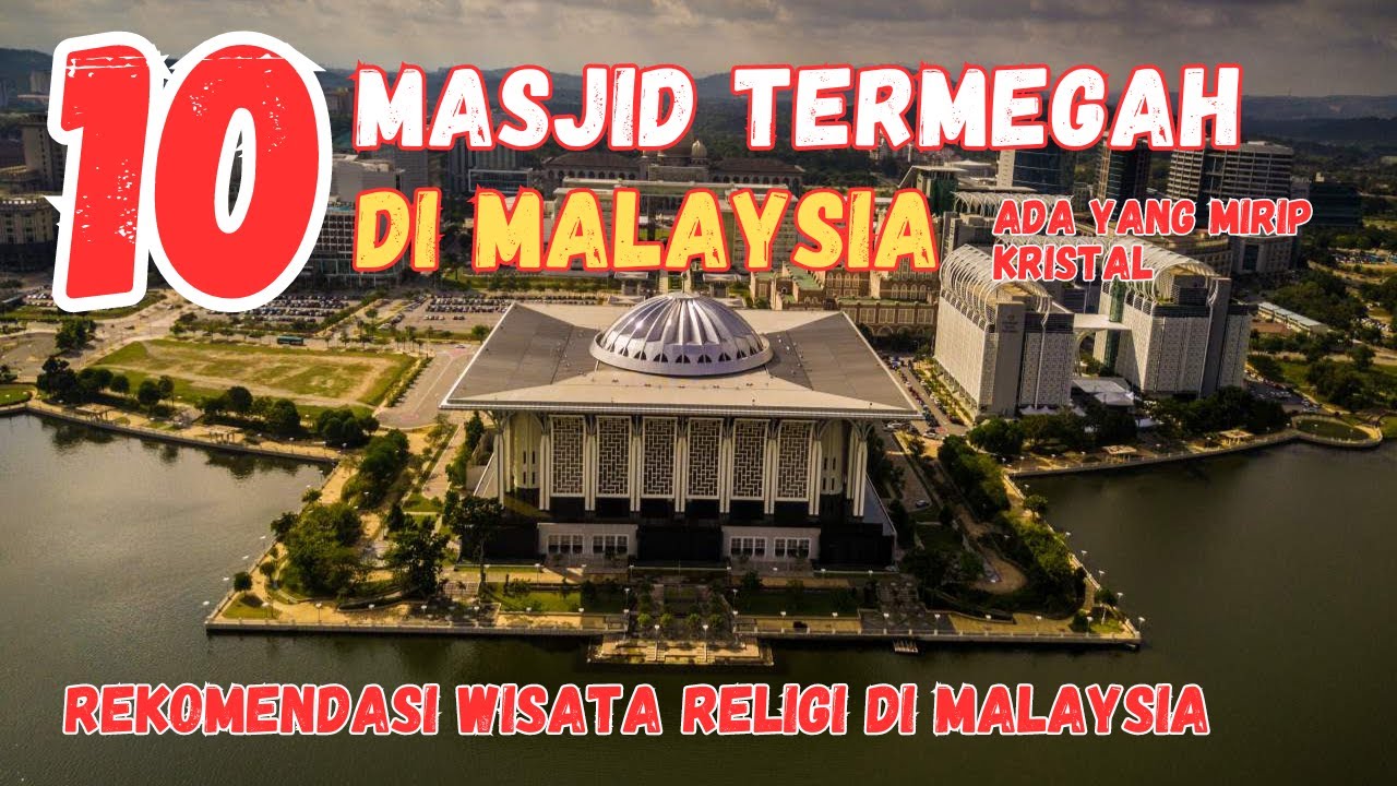 10 Masjid Termegah di Malaysia | Arsitekturnya Buat Tercengang | Cocok Banget jadi Wisata Religi