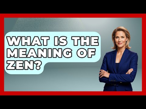 What Is The Meaning Of Zen? - Japan Past and Present