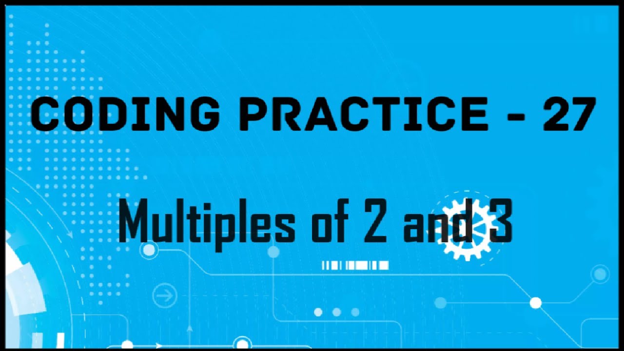 Coding Practice-27|Multiples of 2 and 3|#coding #nxtwave #python #ccbp #nextwave #ccbp4 #ccbp4