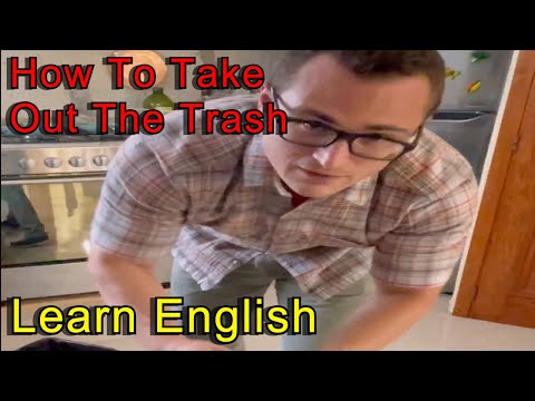 How To Take Out The Trash (Learn English)