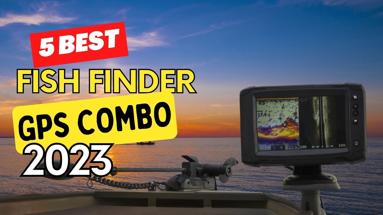 Best Fish Finder GPS Combo 2023 👌 Top 5 Best Fish Finder GPS Combo Reviews