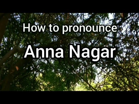 How to Pronounce Anna Nagar