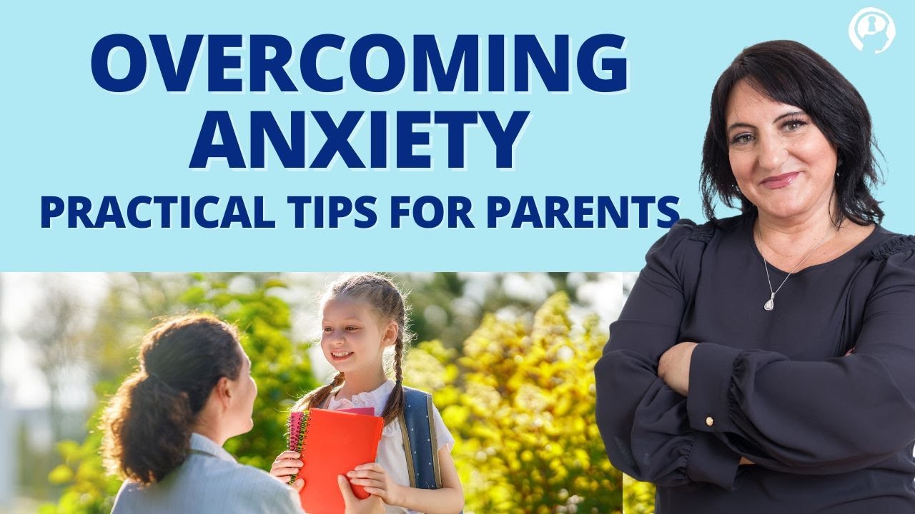 Overcoming Anxiety: Practical Tips for Parents | Dr. Roseann Capanna-Hodge