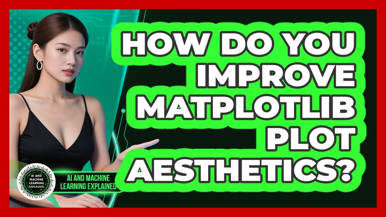 How Do You Improve Matplotlib Plot Aesthetics? - AI and Machine Learning Explained