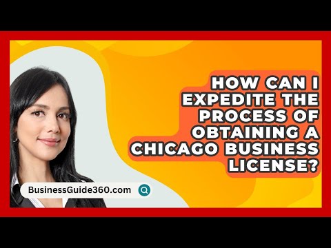 How Can I Expedite the Process of Obtaining a Chicago Business License? - BusinessGuide360.com