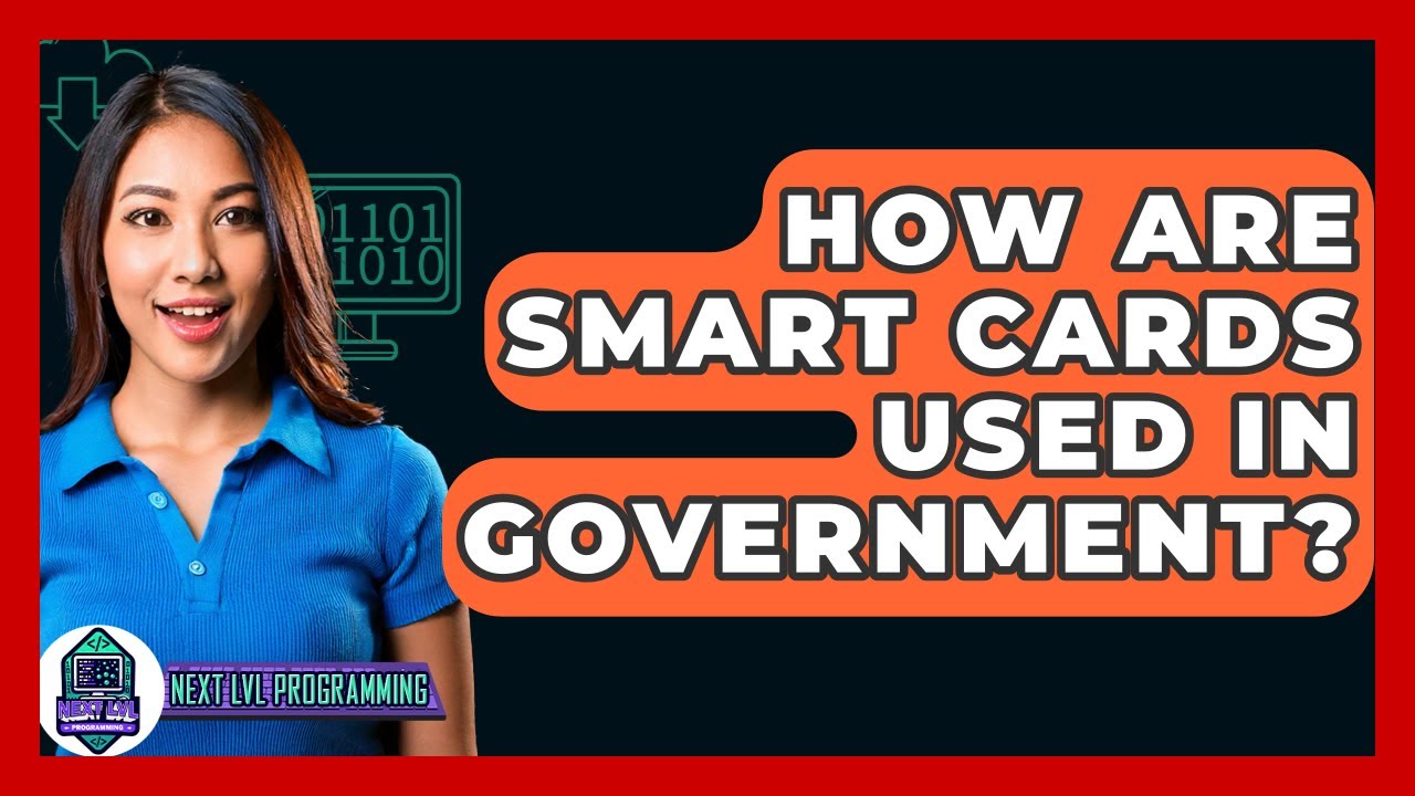 How Are Smart Cards Used In Government? - Next LVL Programming