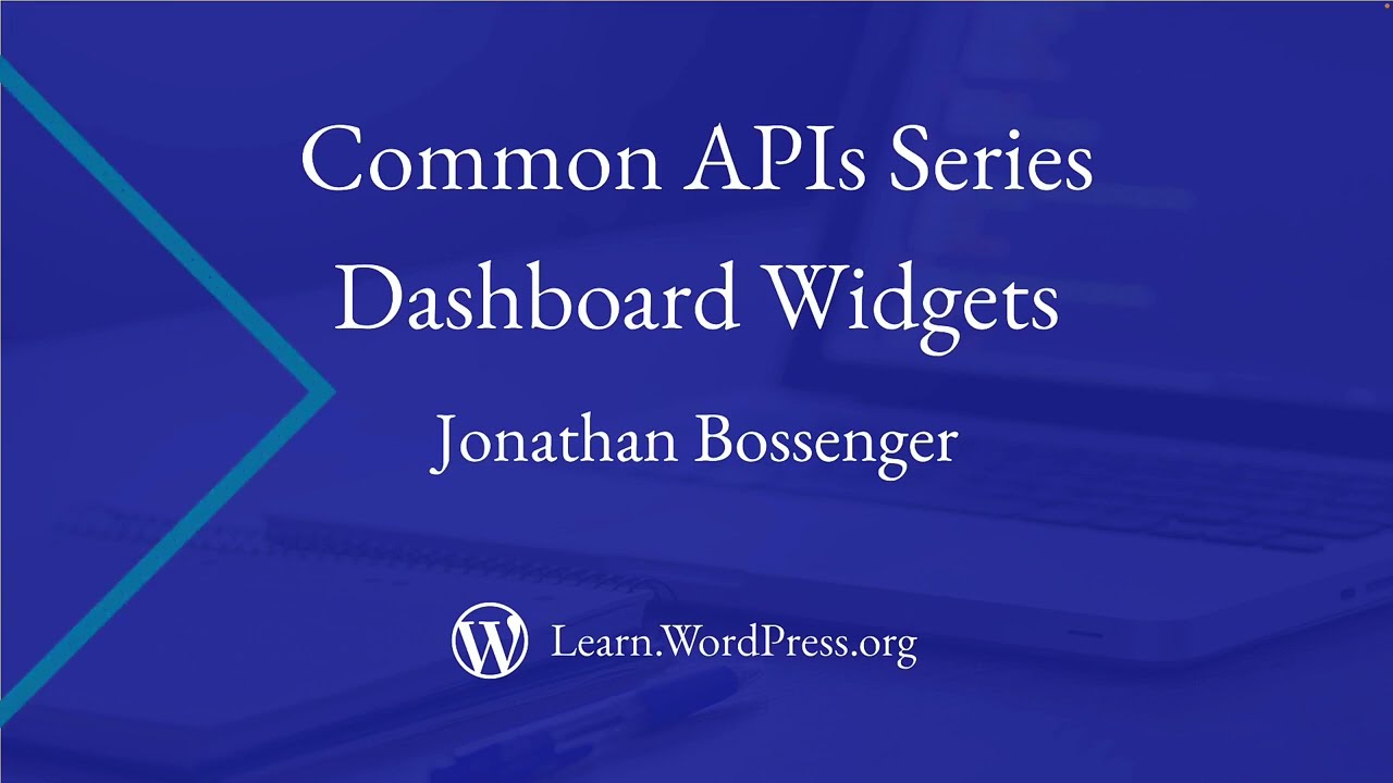 Common WordPress APIs: Dashboard Widgets