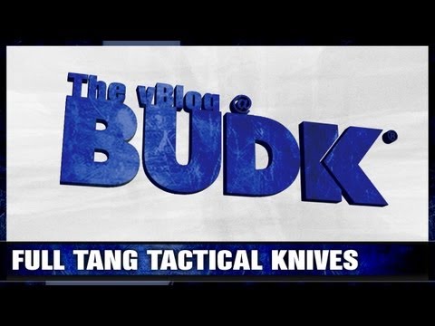 Full Tang Tactical Knives - The vBlog @BudK