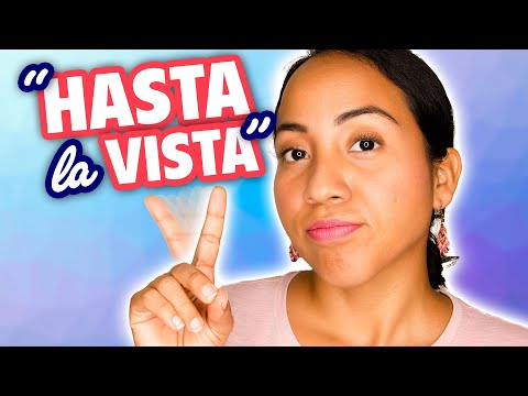 Don't Say Hasta La Vista! 11 Ways to Say Goodbye in Spanish