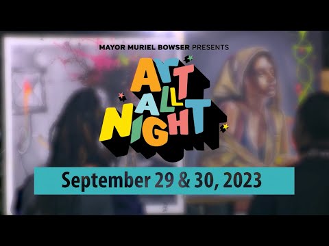 Mayor Bowser Presents Art All Night x Dine All Night 2023