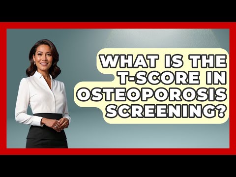 What Is The T-score In Osteoporosis Screening? - The Disease Encyclopedia