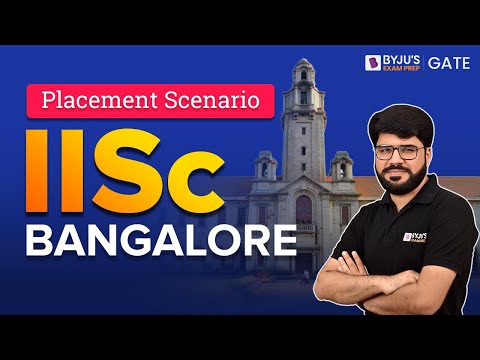 Know Complete IISc Bangalore Placement Scenario, Difficulty Level, Placement Records | BYJU'S GATE