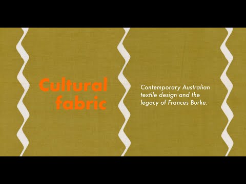 Cultural Fabric: Contemporary Australian textile design and the legacy of Frances Burke hosted