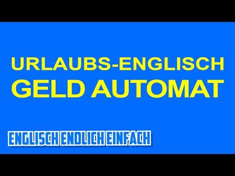 Englisch-Urlaubs-Schnellkurs: Am Geldautomaten ATM