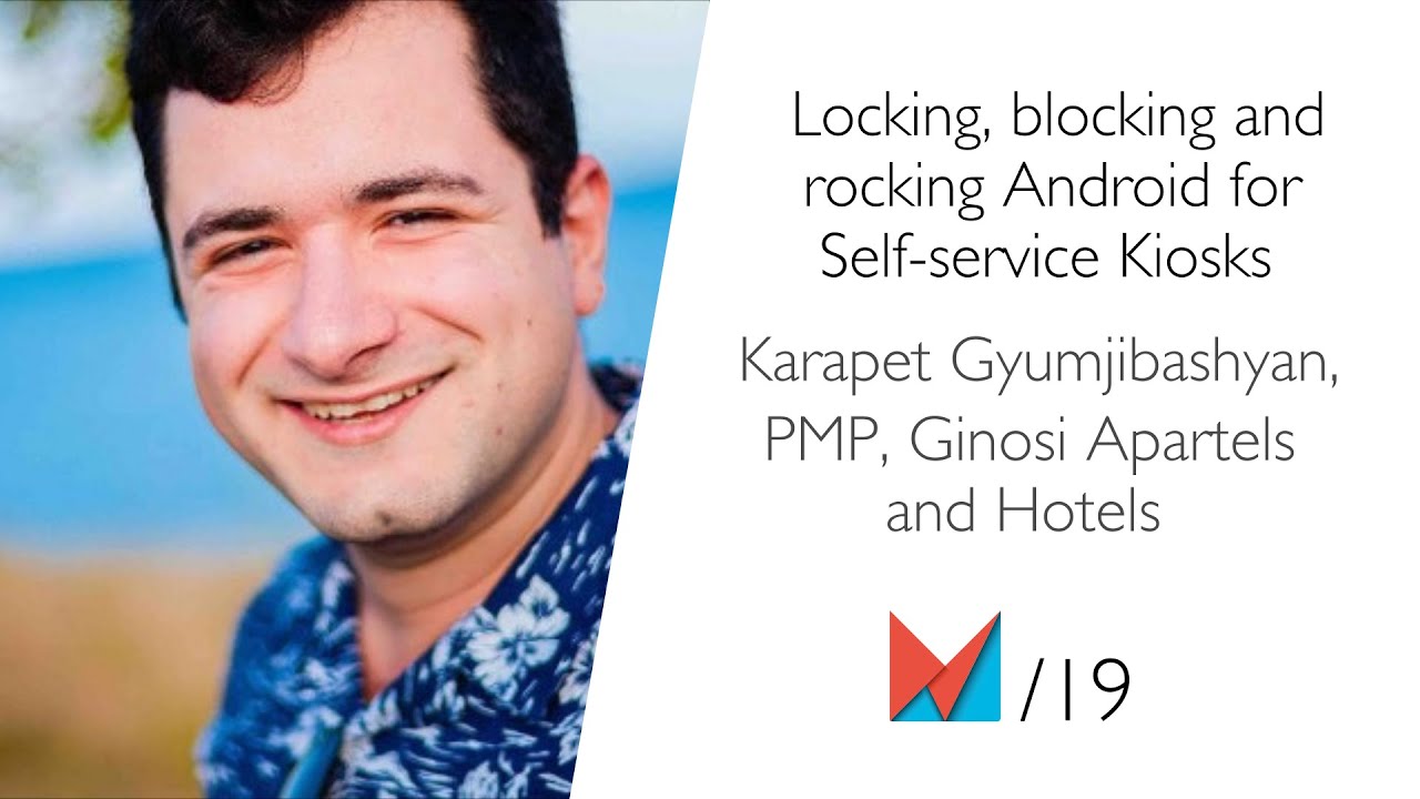 Locking, blocking and rocking Android for Self-service Kiosks by Karapet Gyumjibashyan, PMP