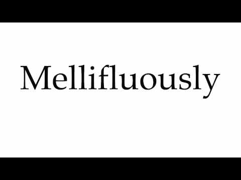 How to Pronounce Mellifluously