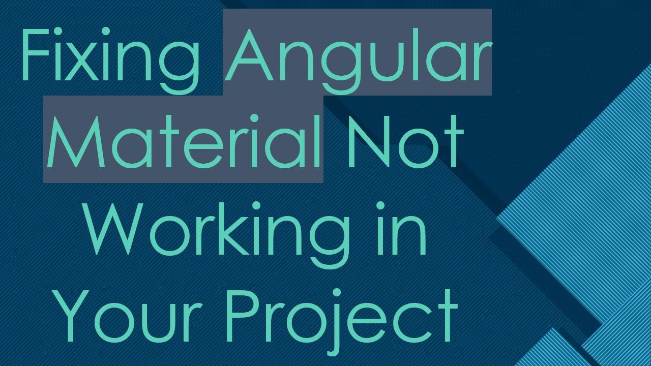 Fixing Angular Material Not Working in Your Project