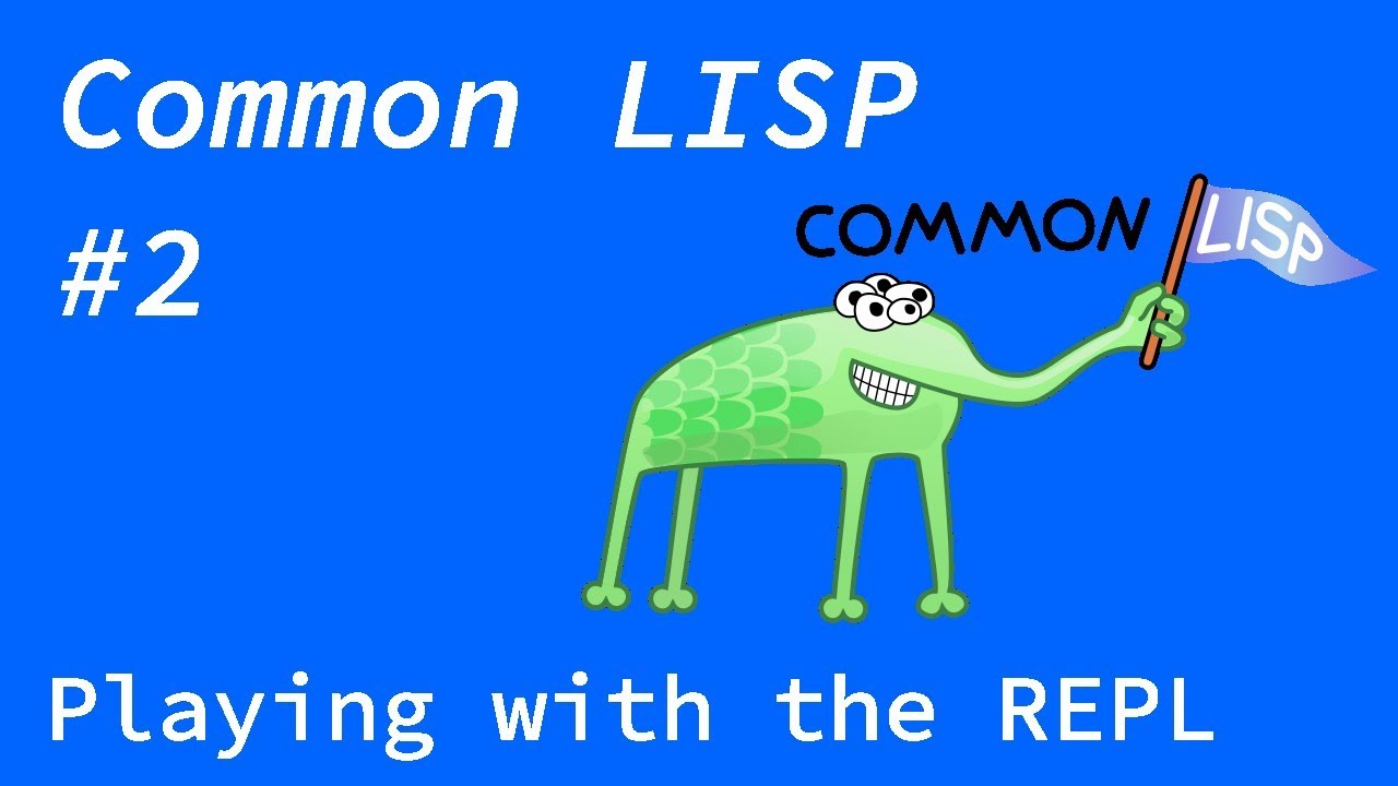 Common Lisp #2 - Playing with the REPL