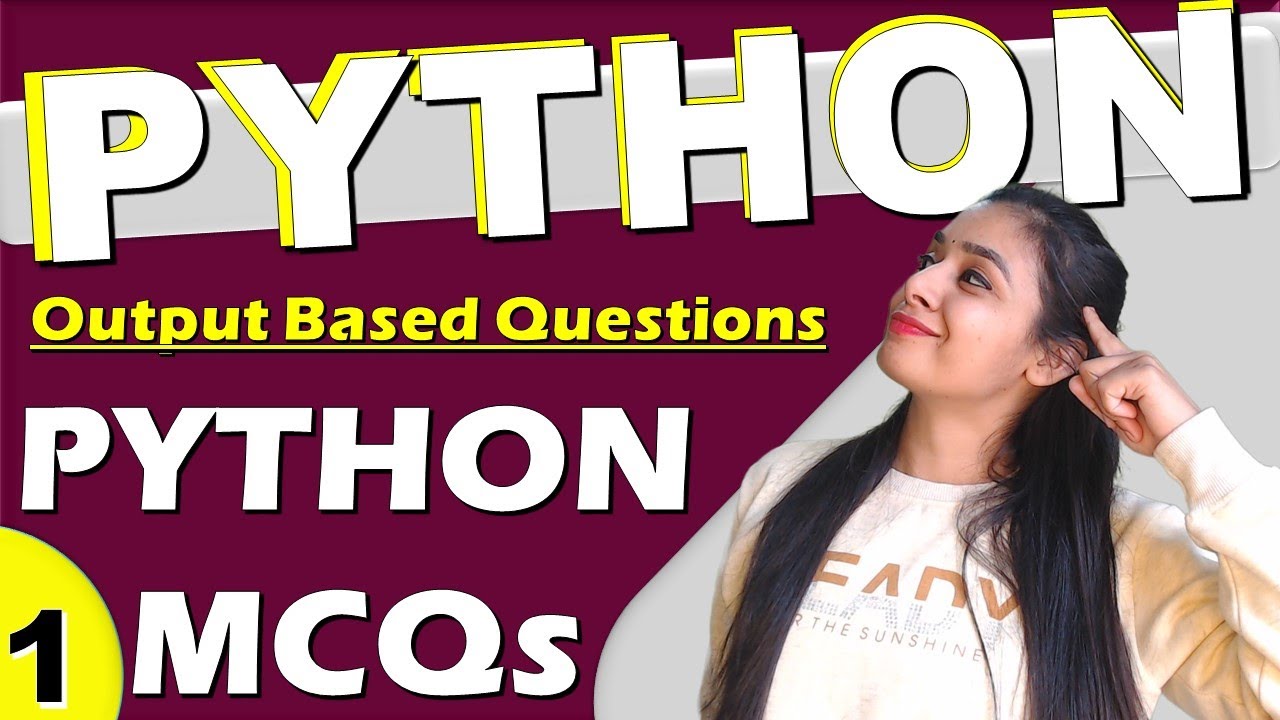 PYTHON | Output Based Questions | MCQs Series | Basic PYTHON MCQs