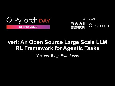 verl: An Open Source Large Scale LLM RL Framework for Agentic Tasks - Yuxuan Tong, Bytedance