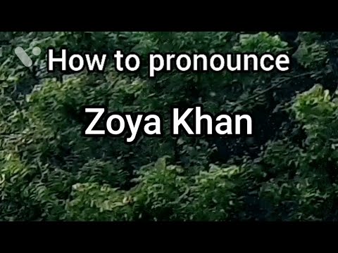 How to Pronounce Zoya Khan