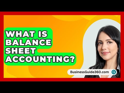 What Is Balance Sheet Accounting? - BusinessGuide360.com