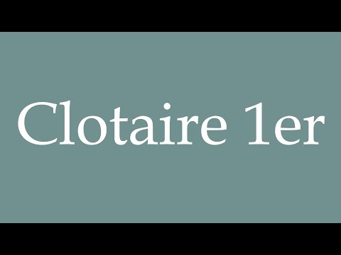How to Pronounce ''Clotaire 1er'' (Clotaire 1st) Correctly in French