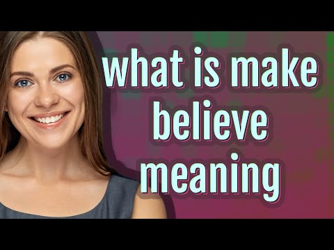 Make believe | meaning of Make believe