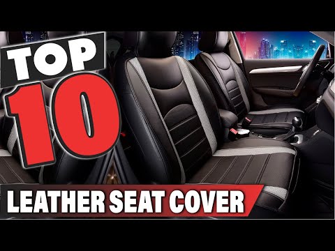 Best Leather Seat Cover In 2025- Top 10 Leather Seat Covers Review