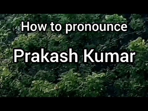 How to Pronounce Prakash Kumar