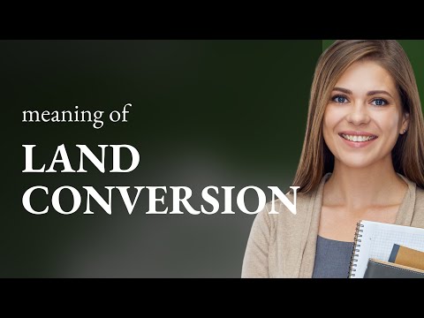 Understanding Land Conversion: A Guide for English Learners