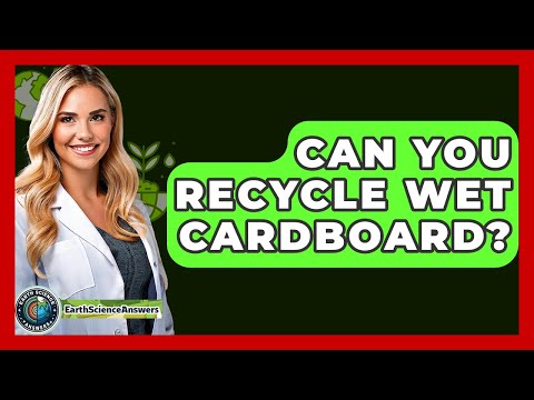 Can You Recycle Wet Cardboard? - Earth Science Answers