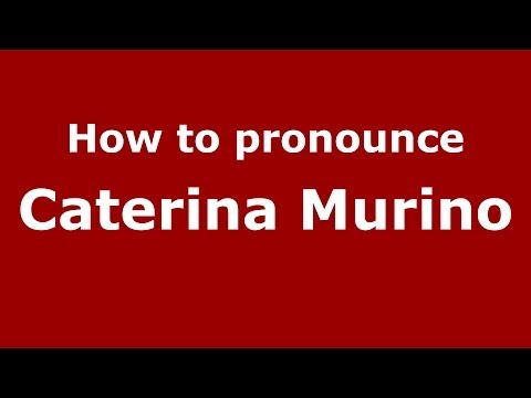 How to pronounce Caterina Murino (Italian/Italy) - PronounceNames.com