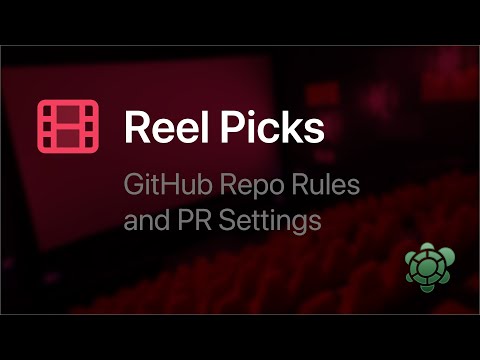 Reel Picks | Configuring GitHub Repository Rules & Pull Request Settings