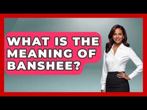 What Is The Meaning Of Banshee? - Discovering Ireland Now