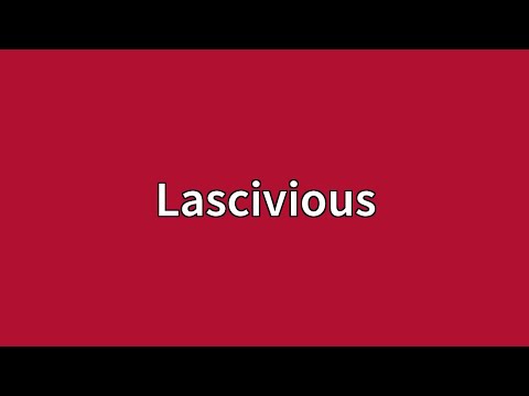 Lascivious Meaning