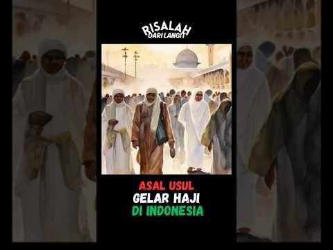 SEJARAH GELAR HAJI DI INDONESIA