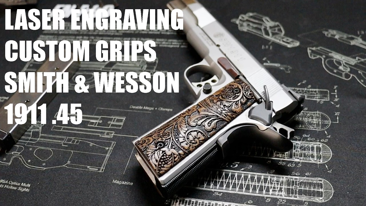 LASER ENGRAVING CUSTOM GRIPS FOR MY SMITH & WESSON 1911 .45